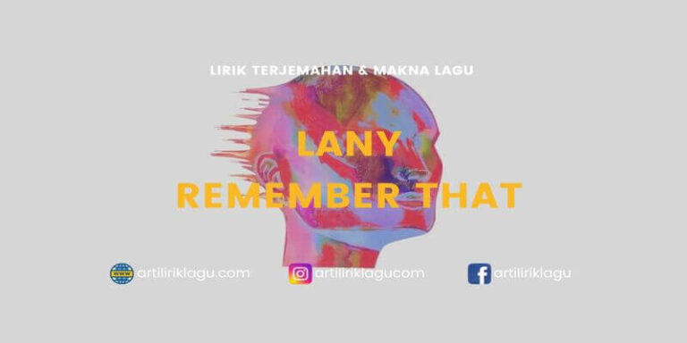 Lirik Terjemahan dan Makna Lagu remember that dari LANY